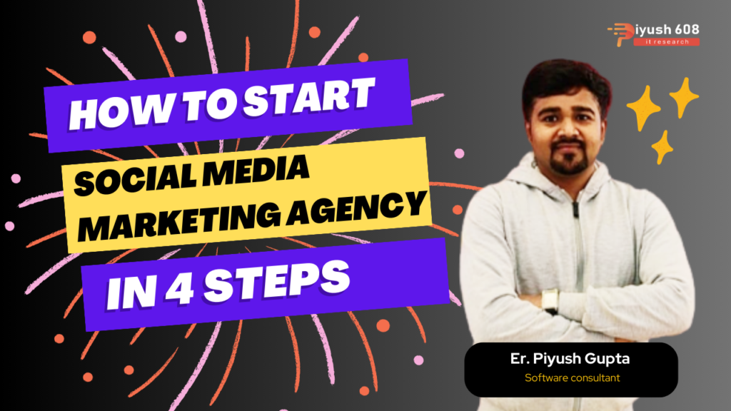 How To Start A Social Media Marketing Agency In 4 Steps - Piyush608